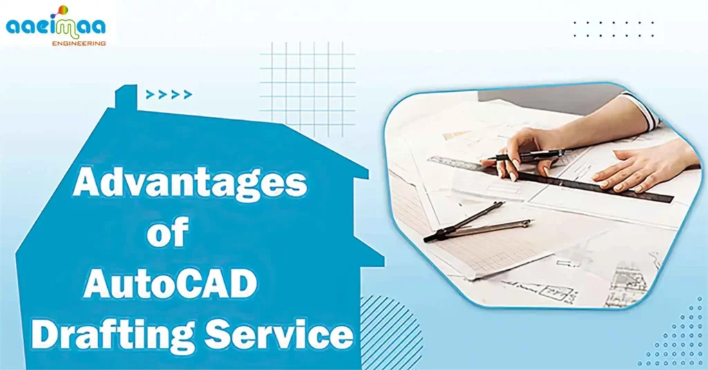 Advantages of AutoCAD Drafting Service - AAEIMAA Engineering